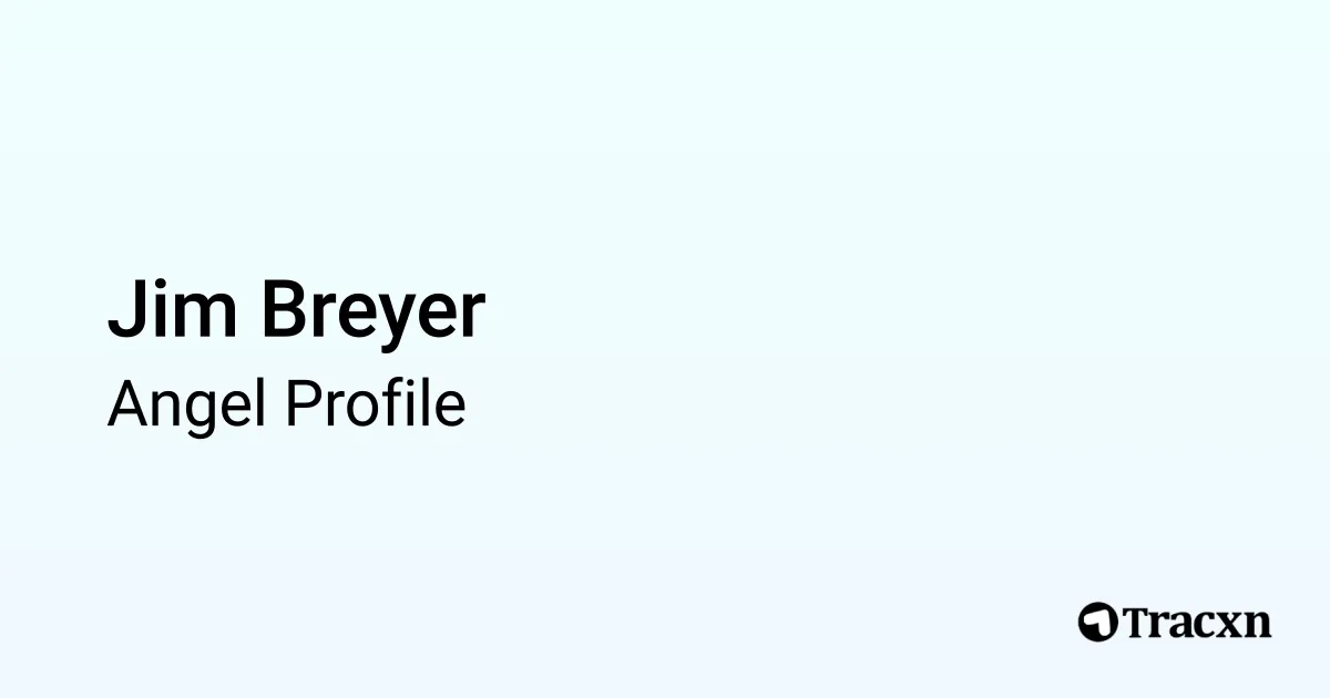 Jim Breyer - 2026 Portfolio & Founded Companies - Tracxn