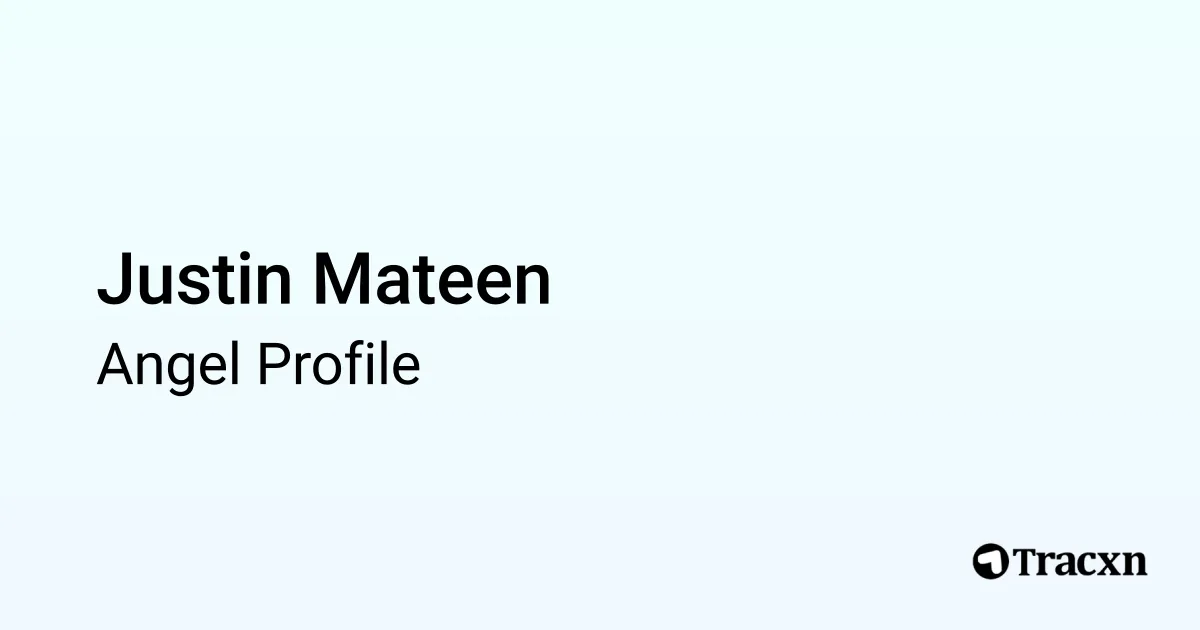 Justin Mateen - 2025 Portfolio & Founded Companies - Tracxn