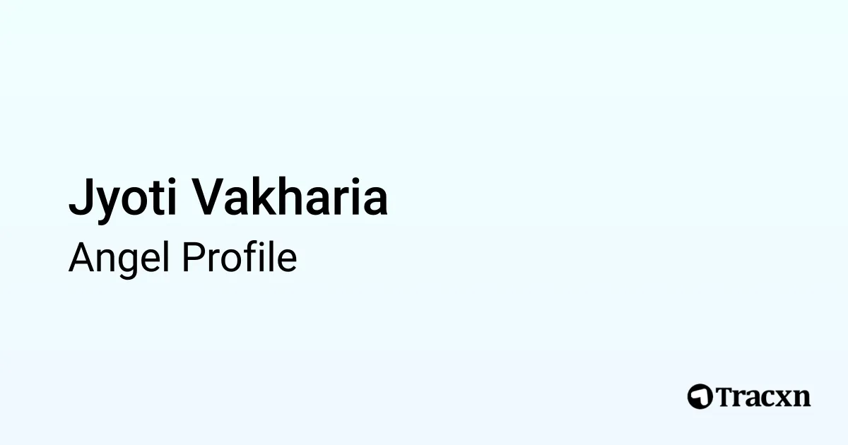 Jyoti Vakharia - 2025 Portfolio - Tracxn