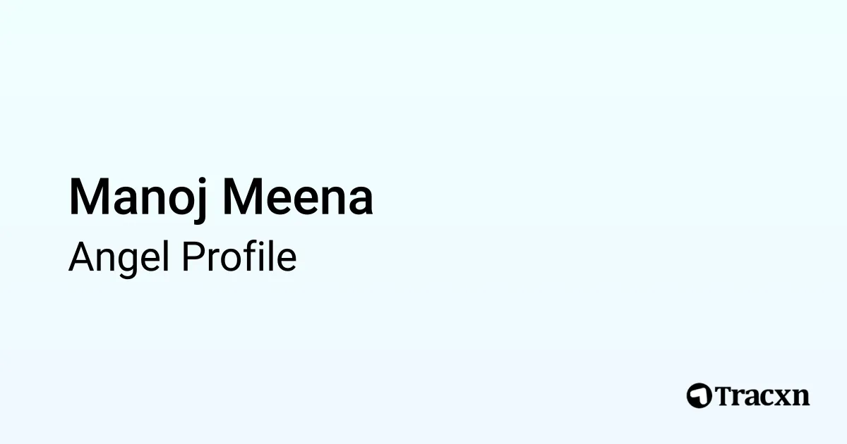 Manoj Meena - 2025 Portfolio & Founded Companies - Tracxn