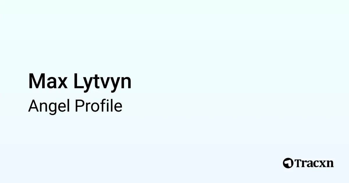 Max Lytvyn - portfolio and founded companies - Tracxn