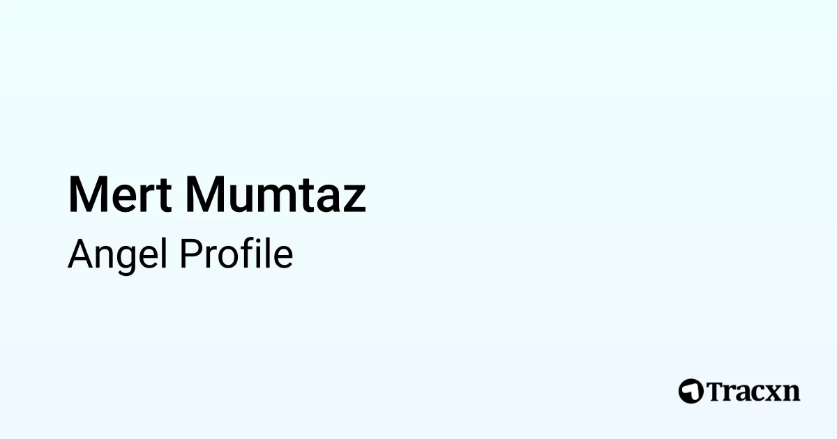 Mert Mumtaz - 2025 Portfolio & Founded Companies - Tracxn