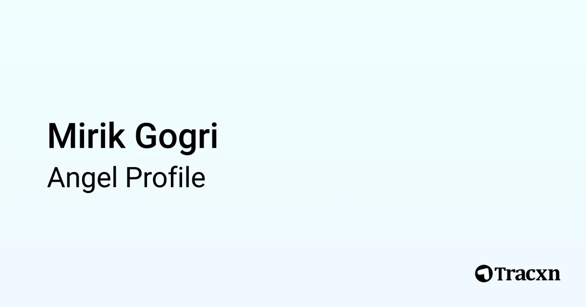 Mirik Gogri - 2026 Portfolio & Founded Companies - Tracxn