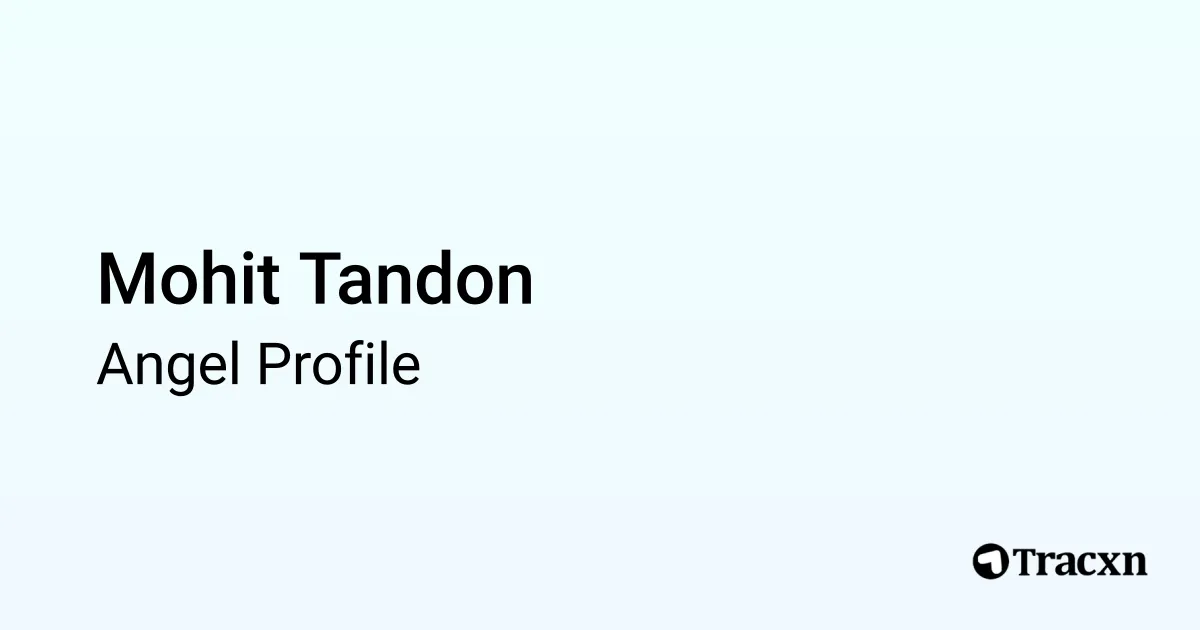 Mohit Tandon - 2025 Portfolio & Founded Companies - Tracxn
