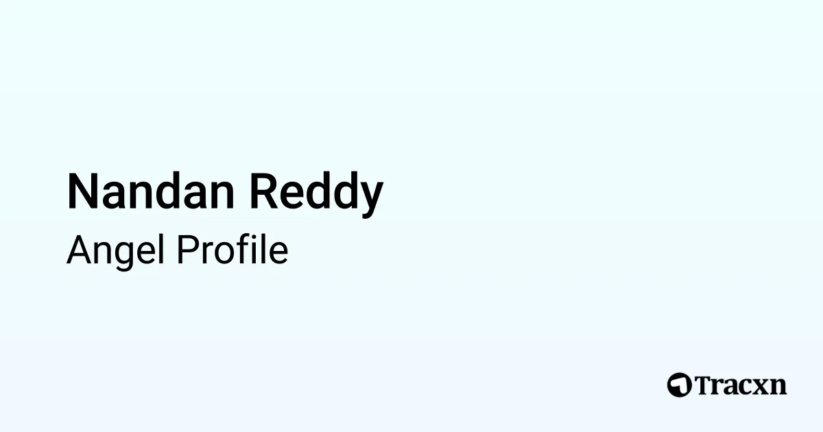 Nandan Reddy - 2025 Portfolio & Founded Companies - Tracxn