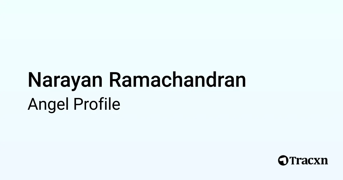 Narayan Ramachandran - 2026 Portfolio & Founded Companies - Tracxn