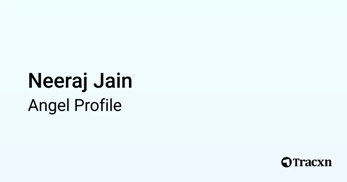 Neeraj Jain - 2025 Portfolio & Founded Companies - Tracxn