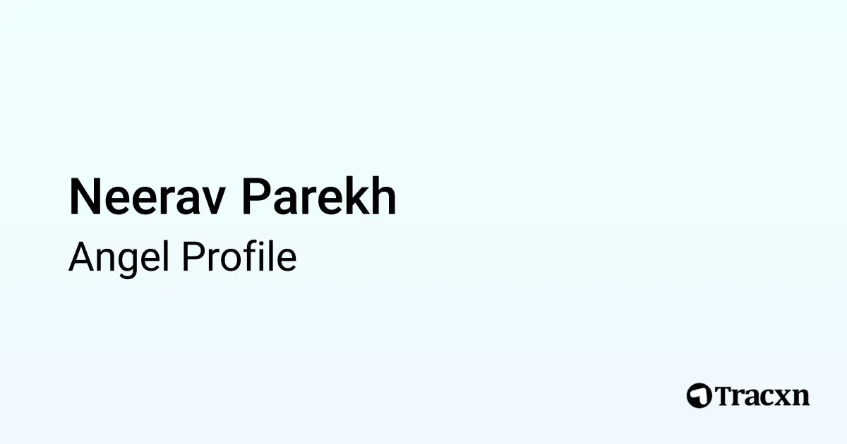 Neerav Parekh - 2026 Portfolio & Founded Companies - Tracxn