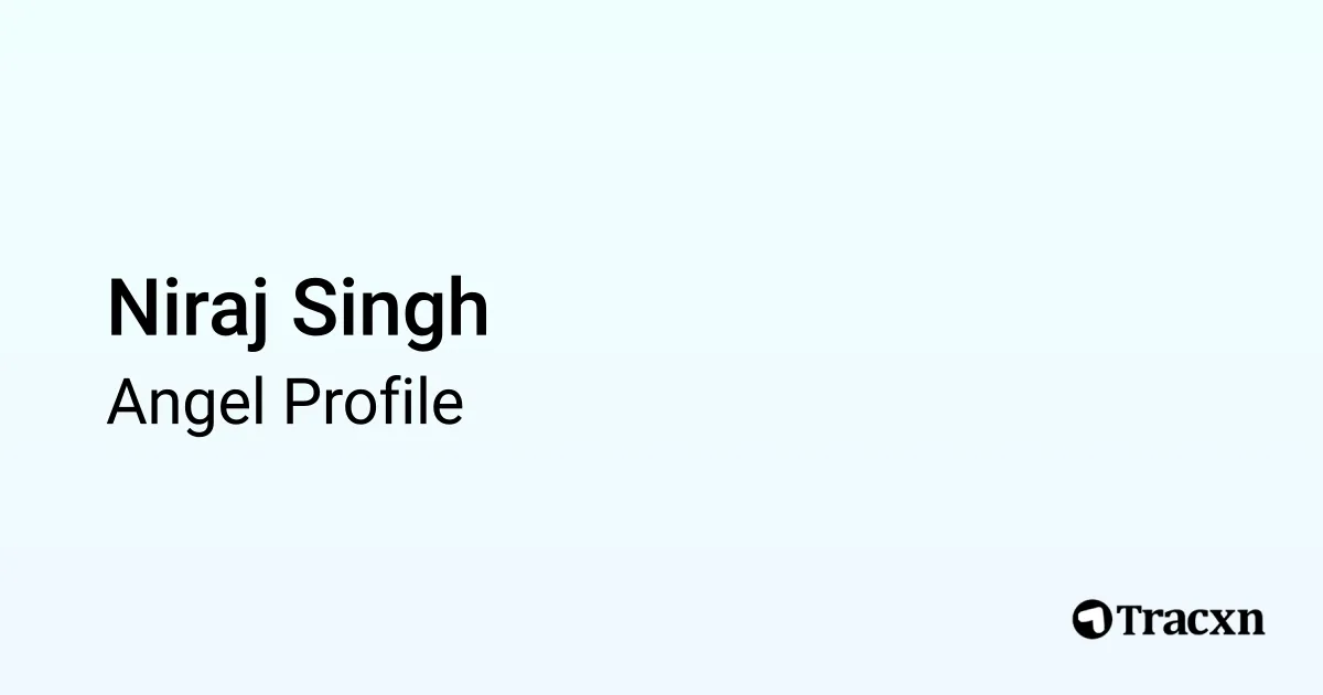 Niraj Singh - 2025 Portfolio & Founded Companies - Tracxn