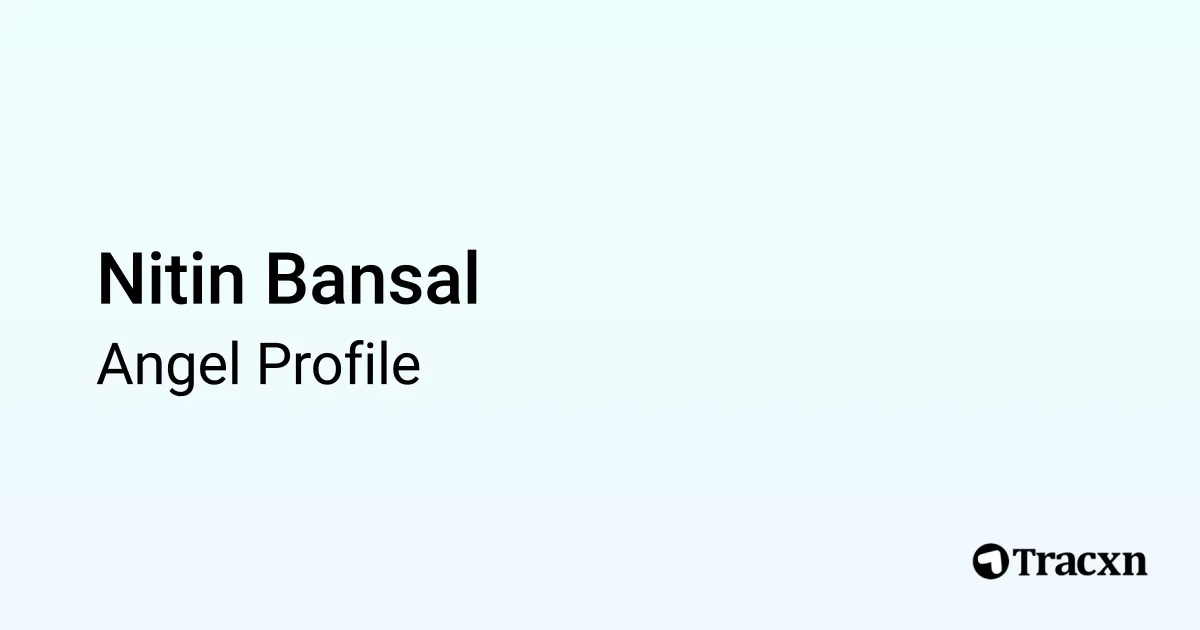 Nitin Bansal - 2025 Portfolio & Founded Companies - Tracxn