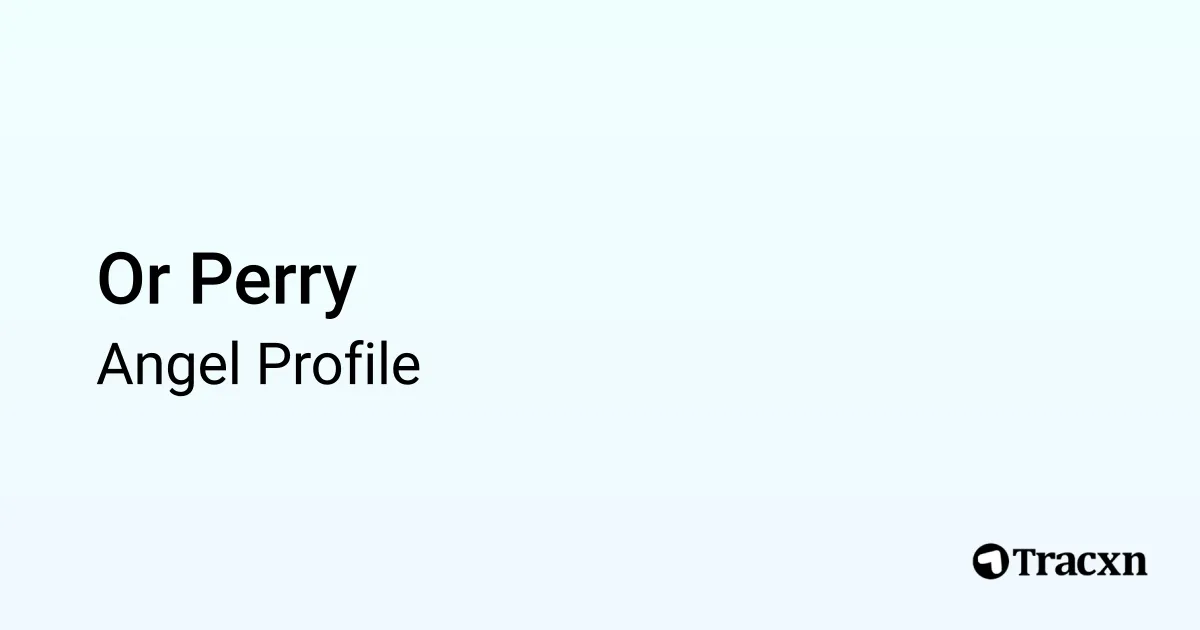 Or Perry - 2025 Portfolio & Founded Companies - Tracxn