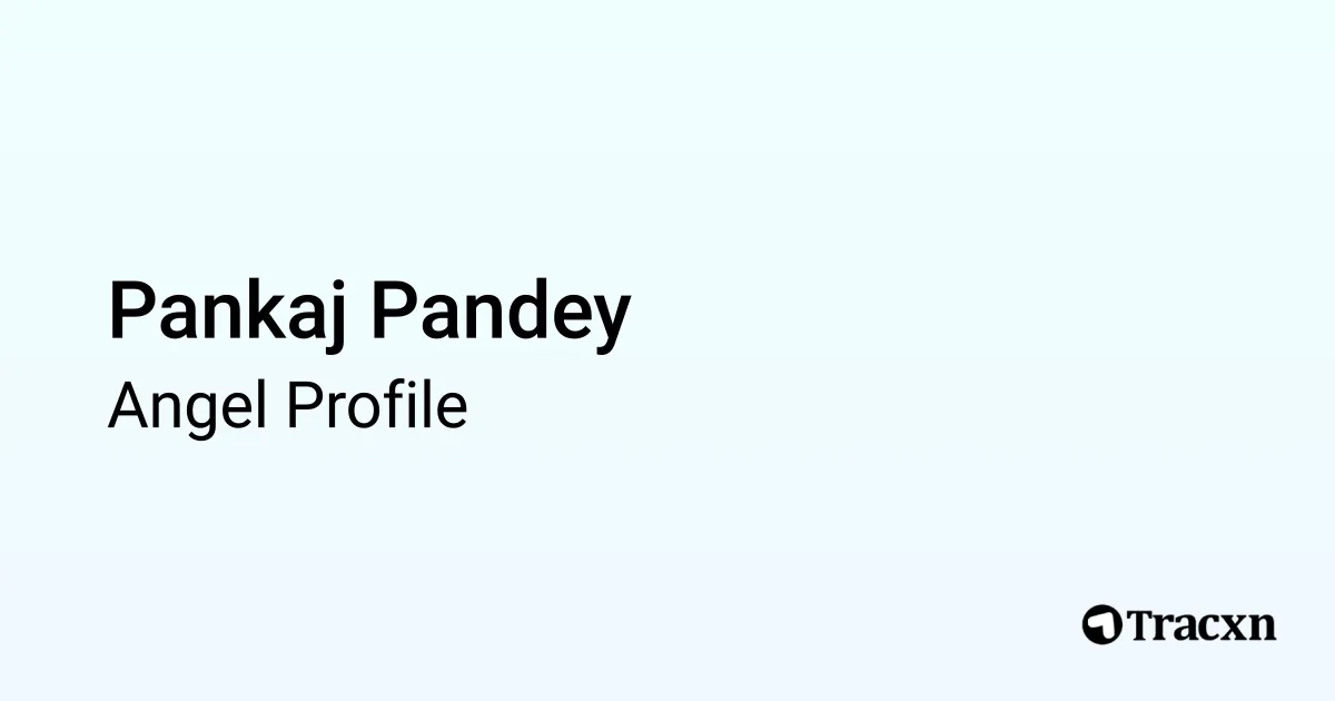 Pankaj Pandey - 2025 Portfolio & Founded Companies - Tracxn