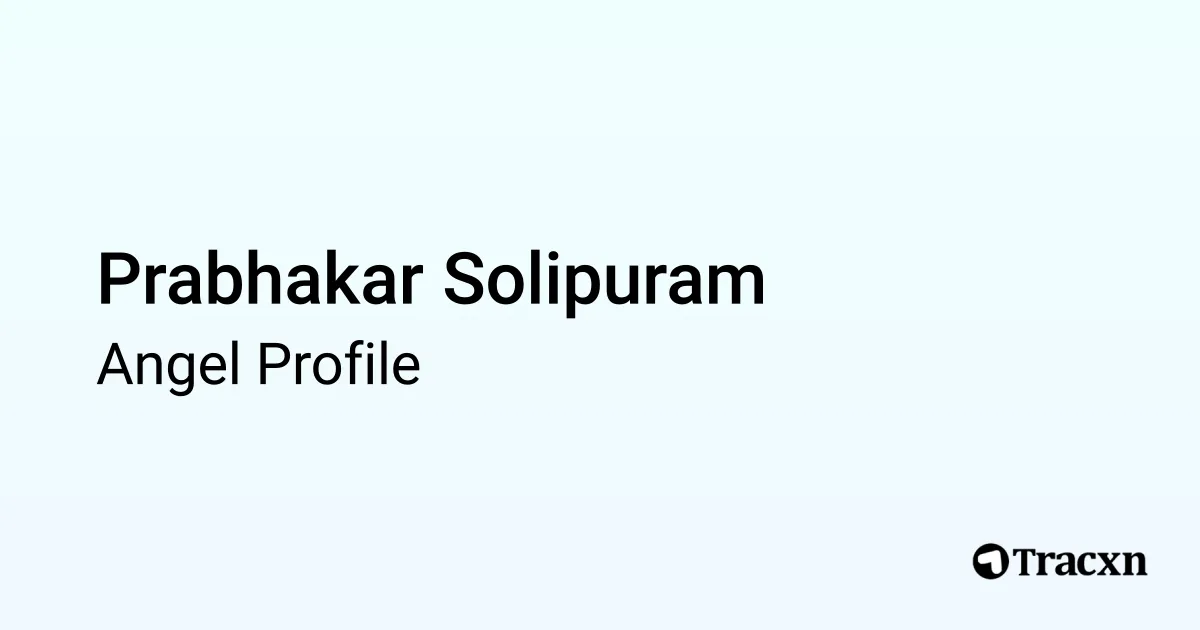 Prabhakar Solipuram - 2025 Portfolio - Tracxn