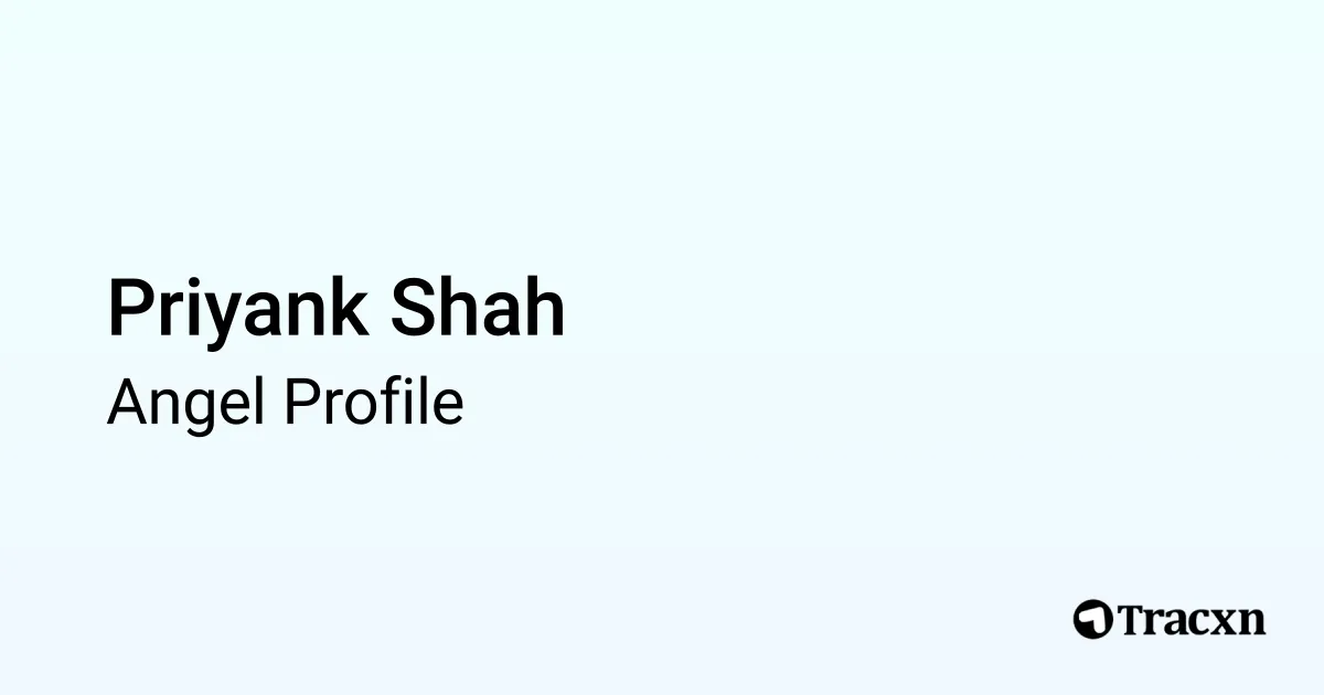 Priyank Shah - 2026 Portfolio & Founded Companies - Tracxn