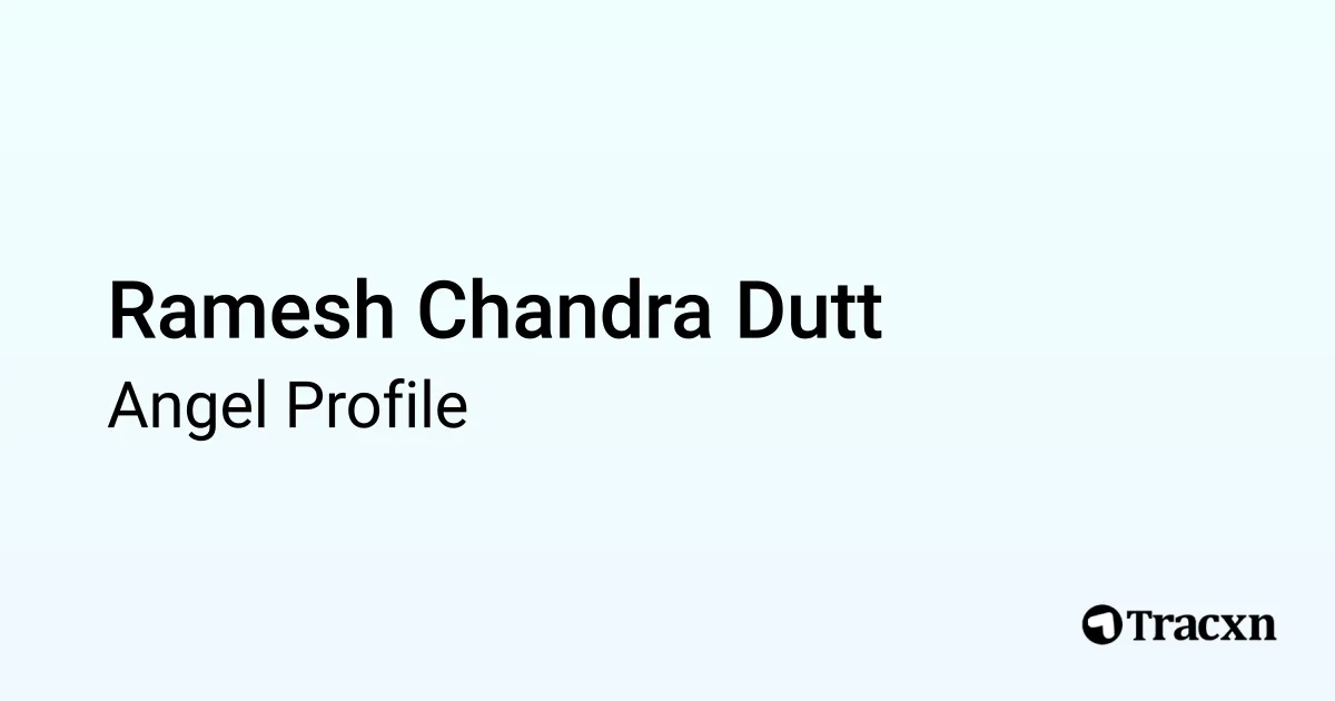Ramesh Chandra Dutt - 2025 Portfolio - Tracxn