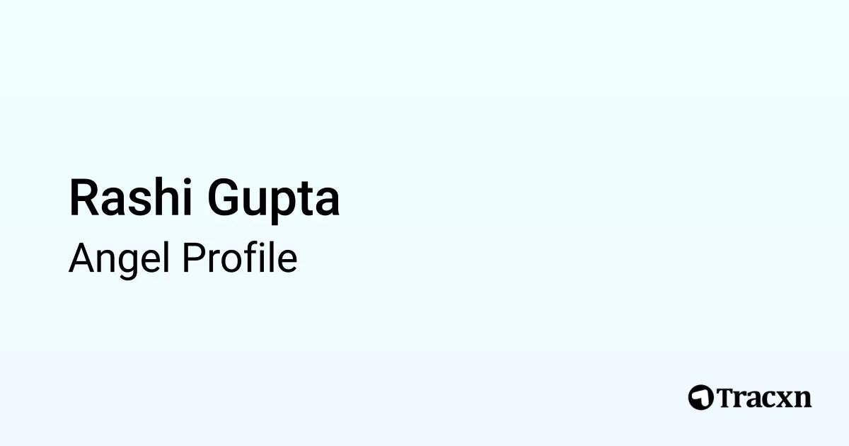 Rashi Gupta - list of founded companies and board memberships - Tracxn