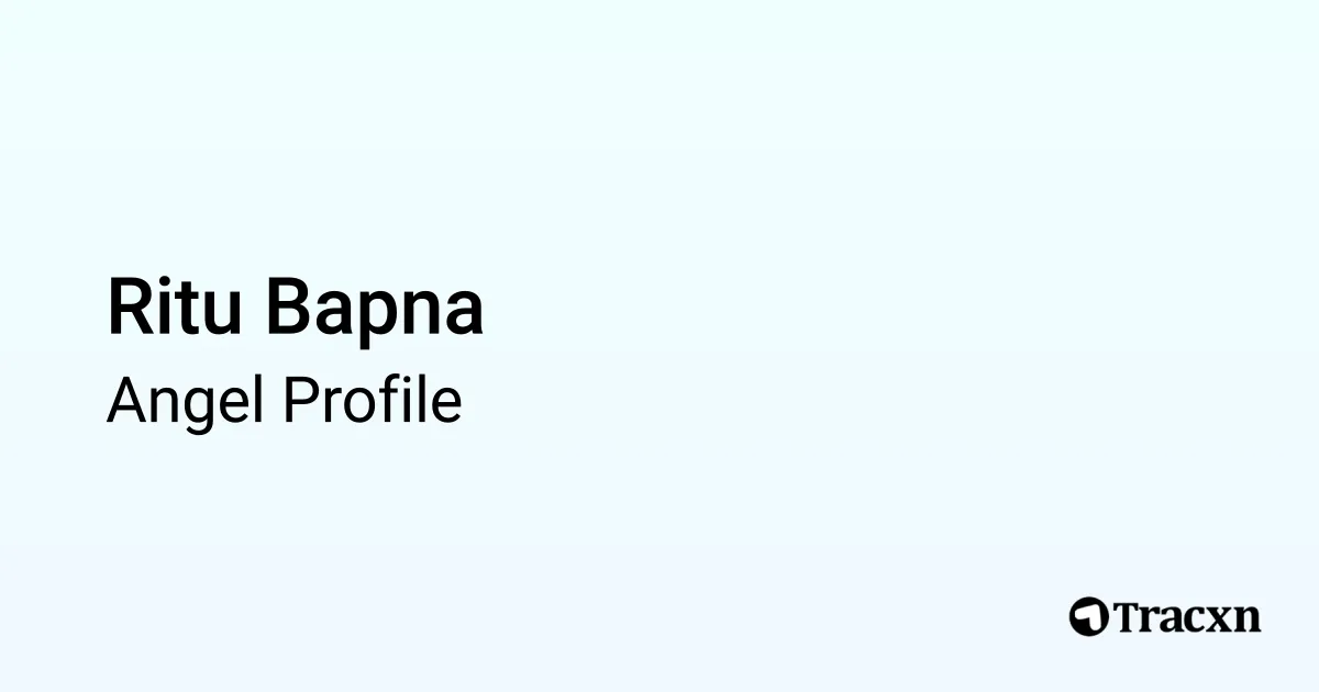 Ritu Bapna - 2026 Portfolio & Founded Companies - Tracxn