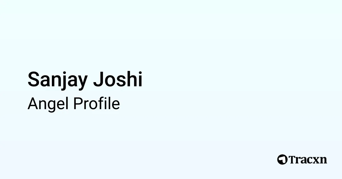 Sanjay Joshi - 2025 Portfolio & Founded Companies - Tracxn