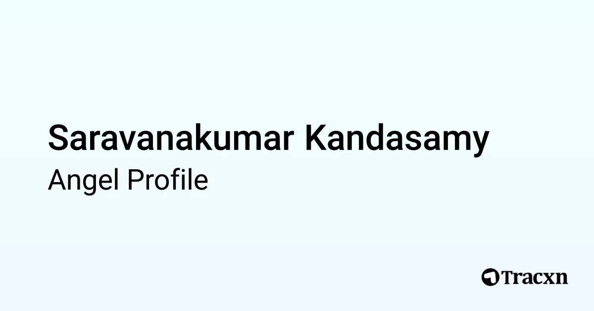 Saravanakumar Kandasamy - 2025 Portfolio & Founded Companies - Tracxn