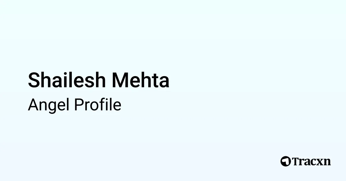 Shailesh Mehta - 2025 Portfolio & Founded Companies - Tracxn