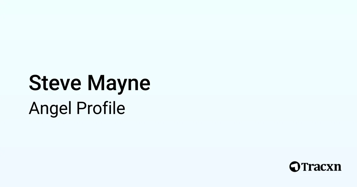 Steve Mayne - 2025 Portfolio & Founded Companies - Tracxn