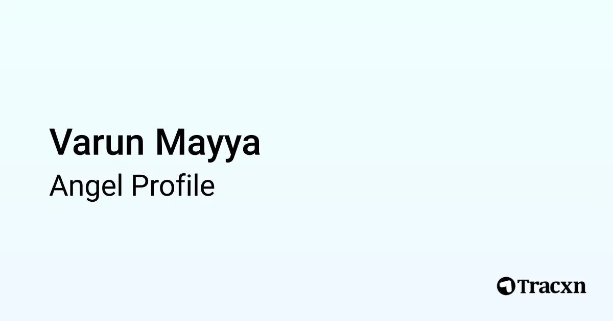 Varun Mayya - 2025 Portfolio & Founded Companies - Tracxn