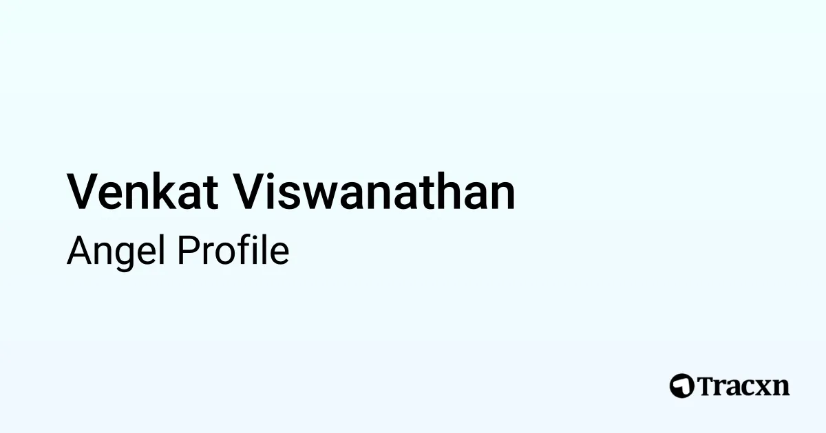 Venkat Viswanathan - 2025 Portfolio & Founded Companies - Tracxn