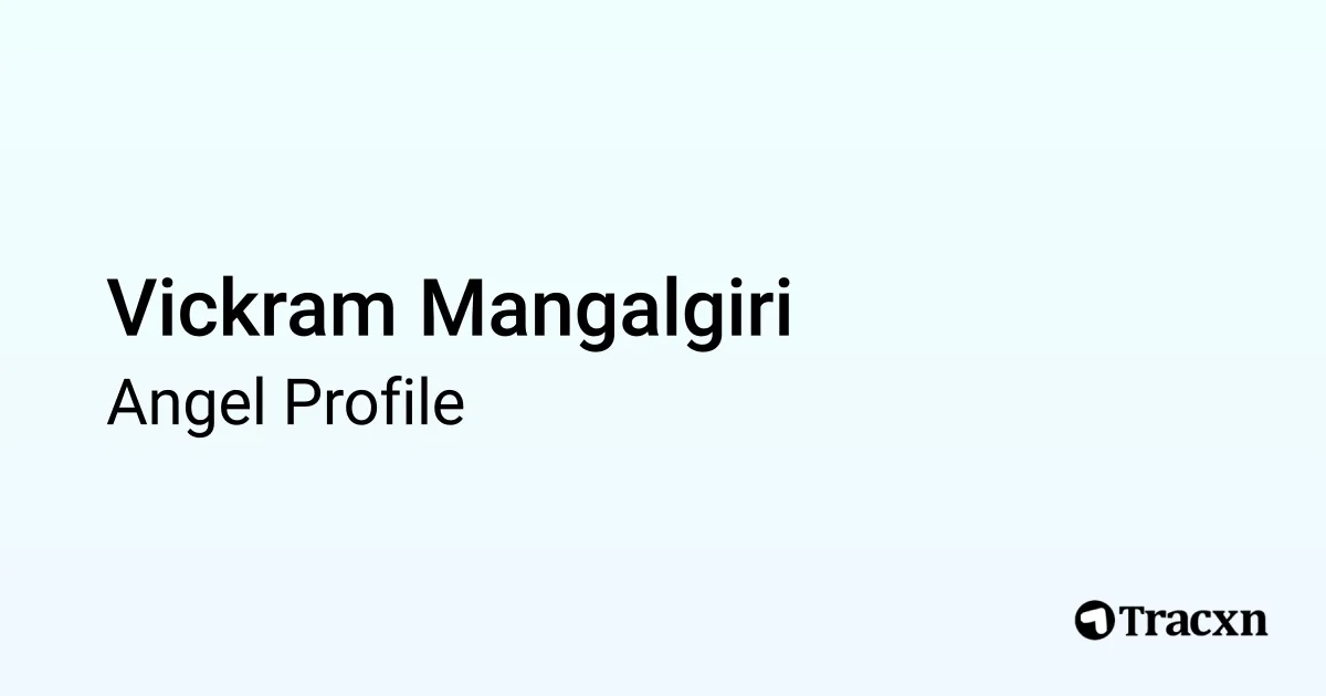 Vickram Mangalgiri - 2025 Portfolio & Founded Companies - Tracxn