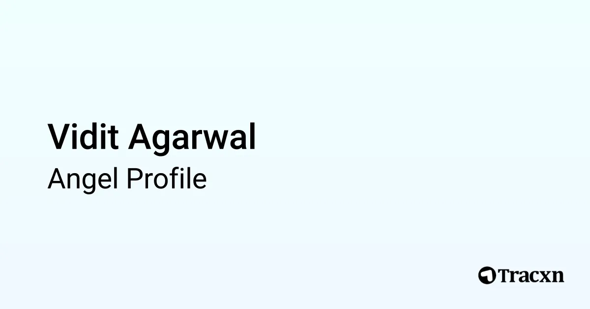 Vidit Agarwal - 2025 Portfolio & Founded Companies - Tracxn