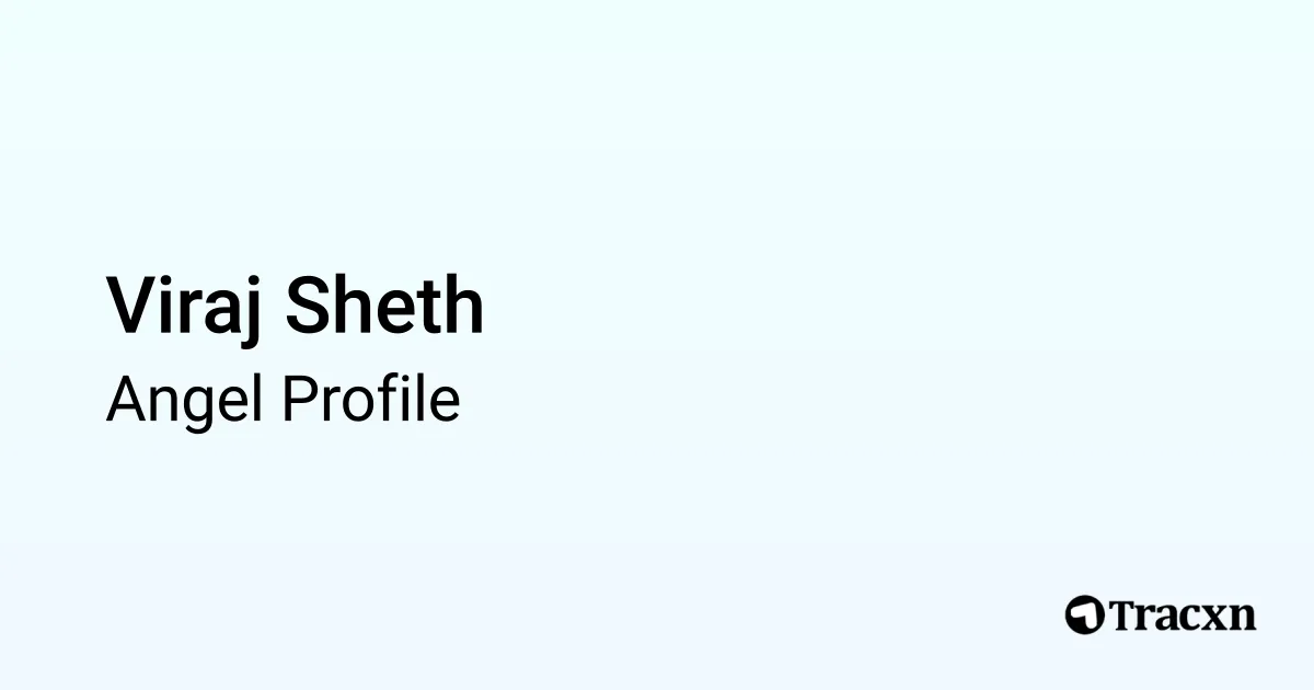 Viraj Sheth - 2026 Portfolio & Founded Companies - Tracxn