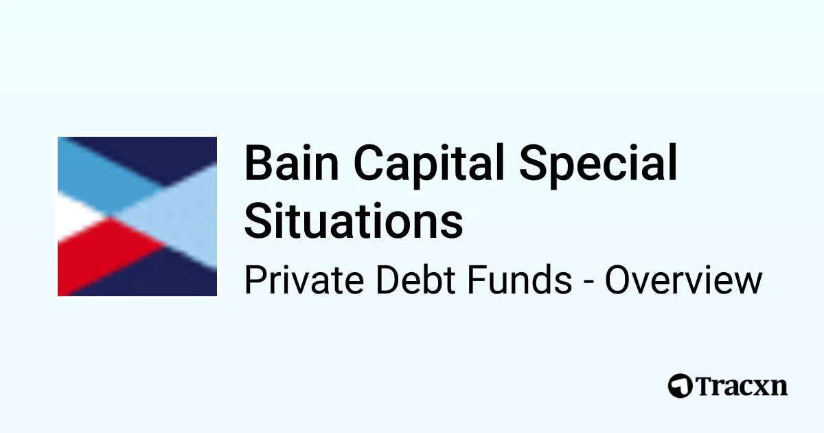 Bain Capital Special Situations - 2025 Investor Profile, Portfolio ...