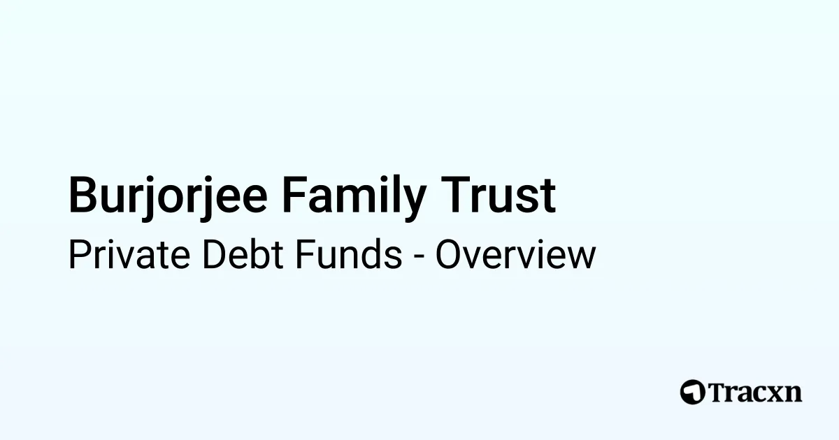 Burjorjee Family Trust - 2026 Investor Profile & Investment Trends - Tracxn