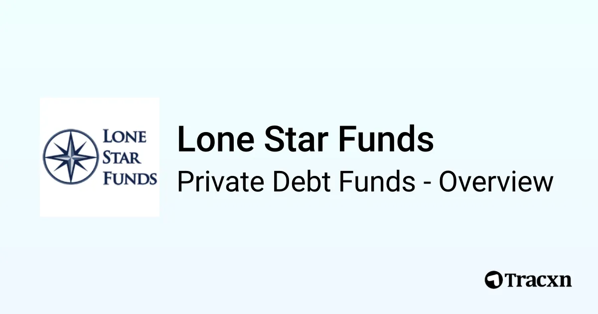 Lone Star Funds - 2026 Investor Profile & Portfolio - Tracxn