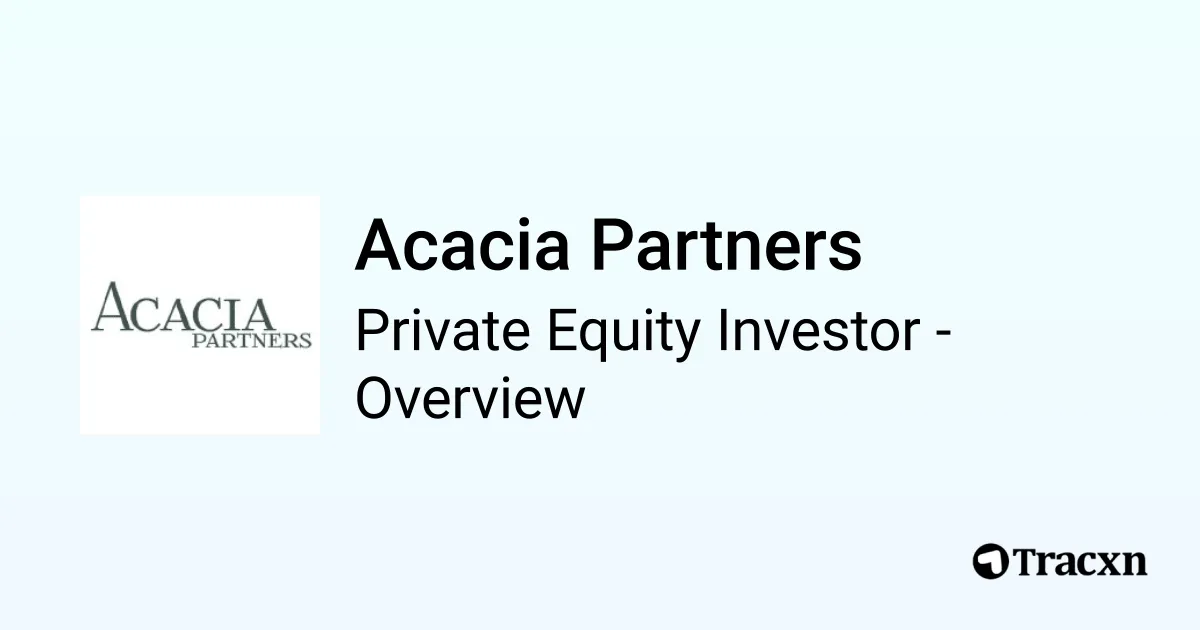 Acacia Partners - 2026 Investor Profile, Portfolio, Team & Exits - Tracxn