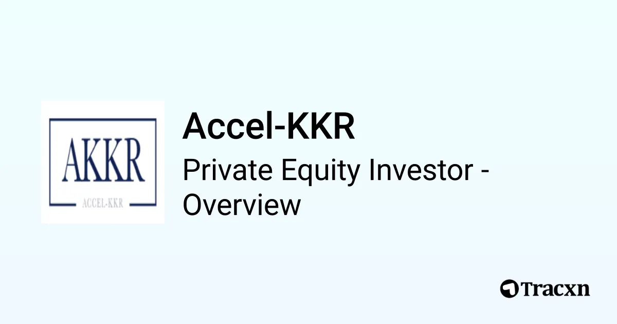 Accel-KKR - 2025 Investor Profile, Portfolio, Team & Exits - Tracxn
