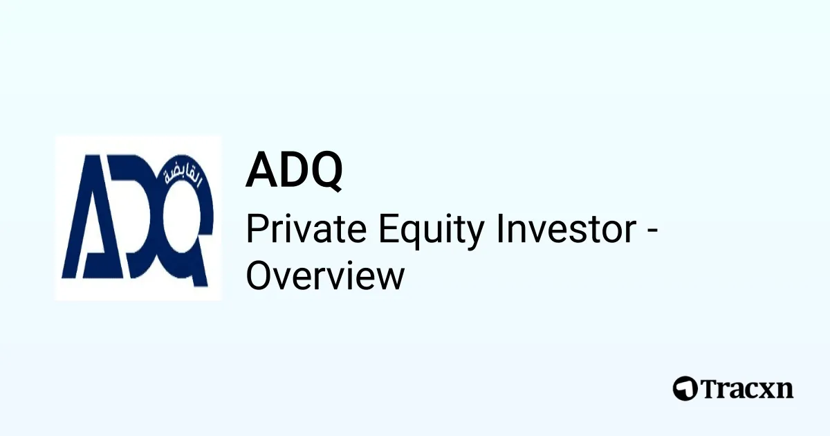 ADQ - 2025 Investor Profile, Portfolio, Team & Exits - Tracxn