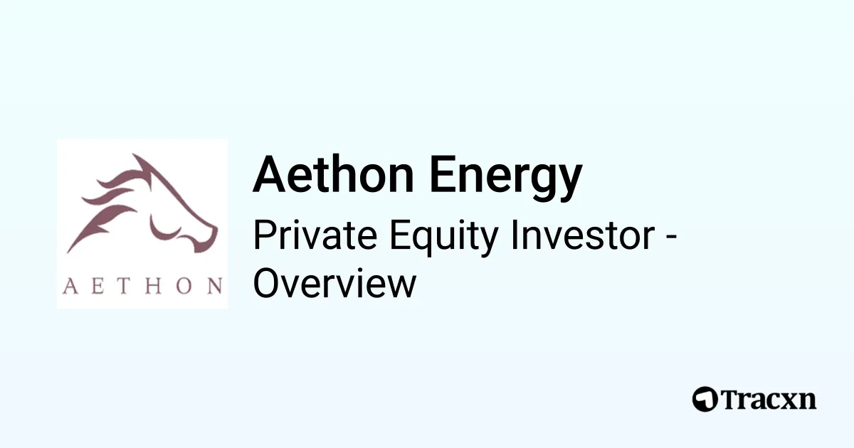 Aethon Energy - 2025 Investor Profile, Team & Exits - Tracxn