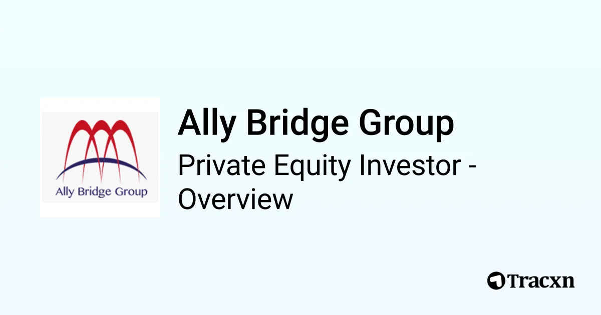 Ally Bridge Group - 2025 Investor Profile, Portfolio, Team & Exits - Tracxn