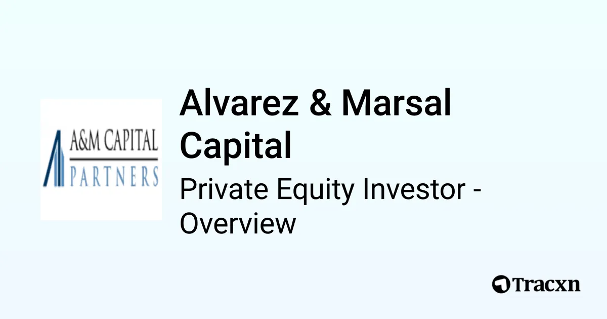 Alvarez & Marsal Capital - 2025 Investor Profile, Portfolio, Team & Exits - Tracxn