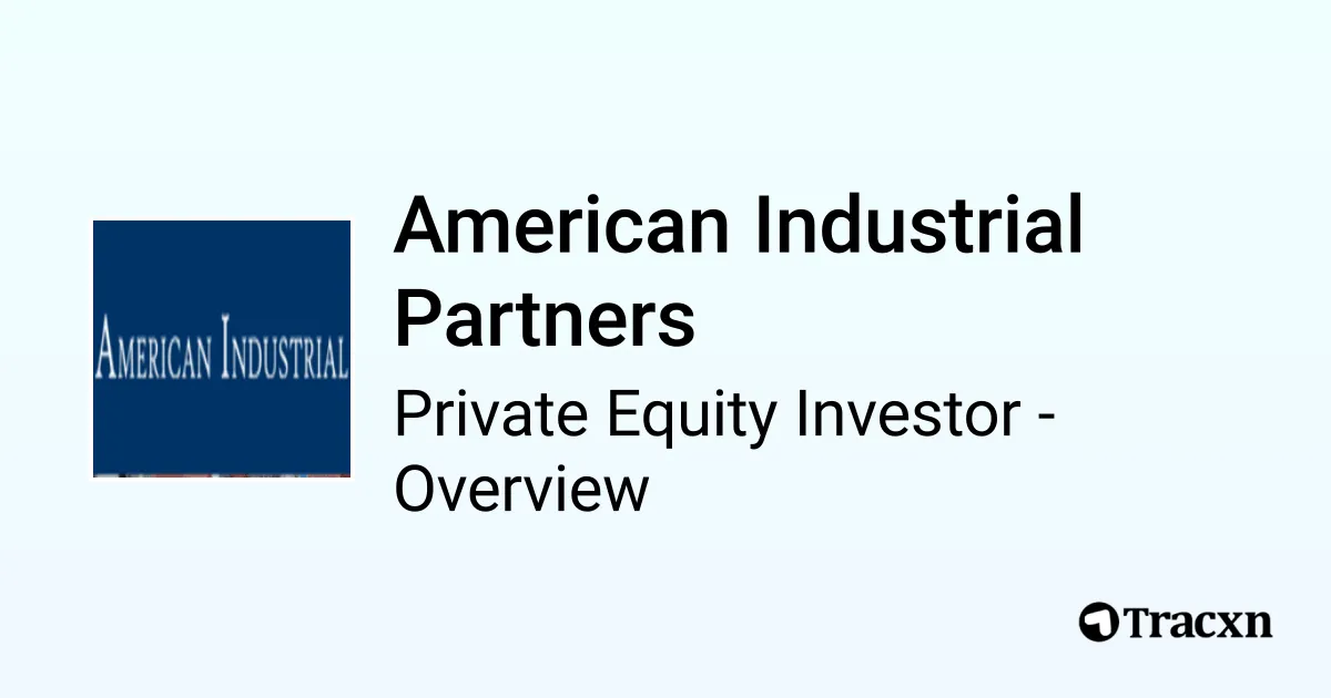American Industrial Partners - 2025 Investor Profile, Portfolio, Team ...