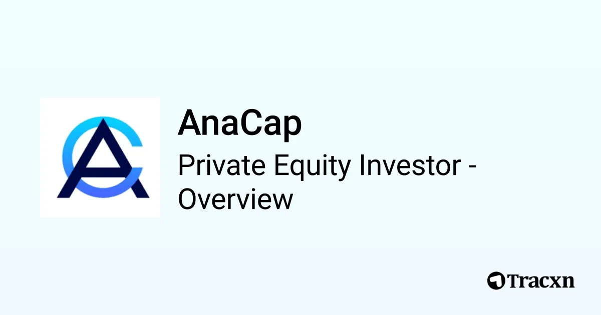 AnaCap - 2025 Investor Profile, Team & Exits - Tracxn
