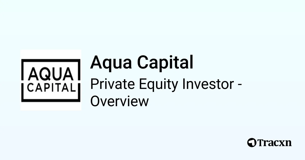 Aqua Capital - 2026 Investor Profile, Portfolio, Team & Exits - Tracxn