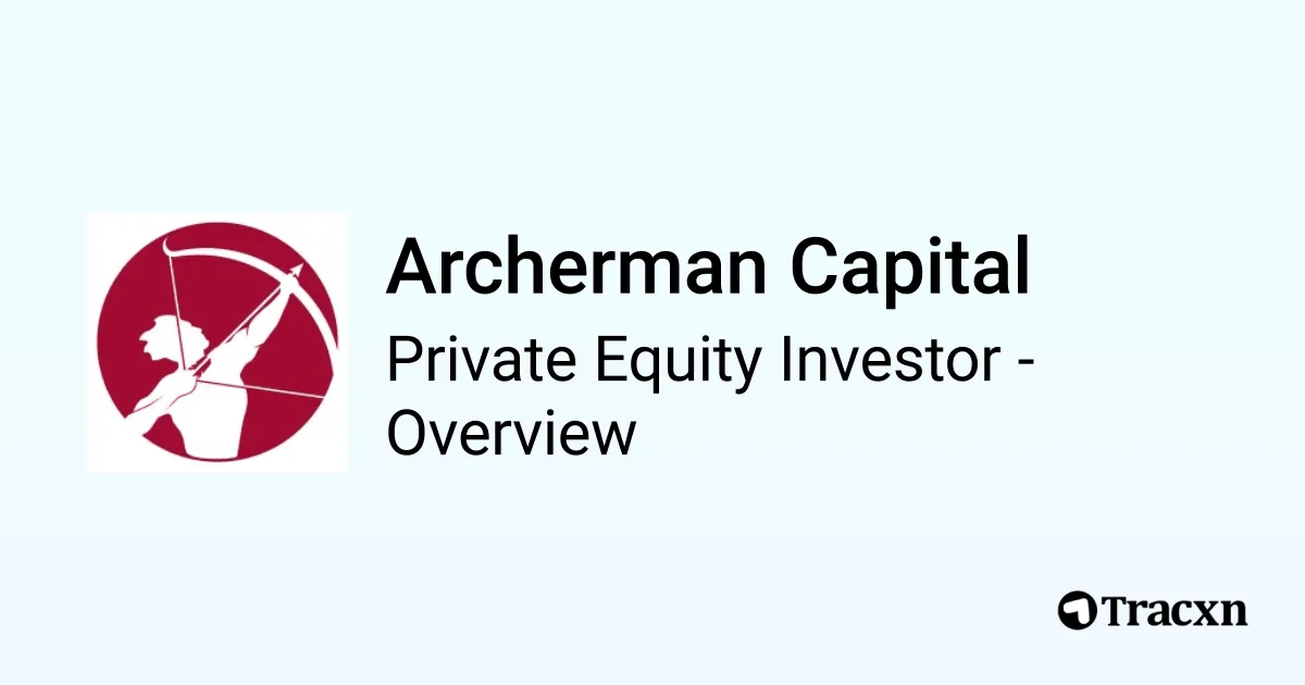 Archerman Capital - 2026 Investor Profile, Portfolio & Team - Tracxn