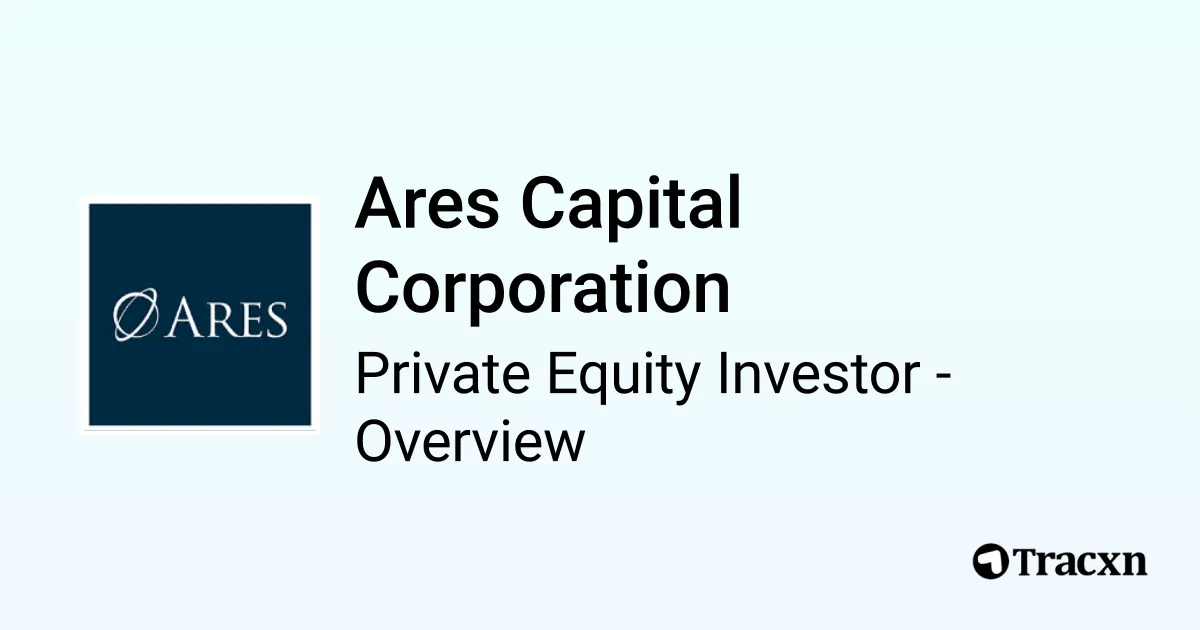 Ares Capital Corporation - 2025 Investor Profile, Portfolio, Team ...