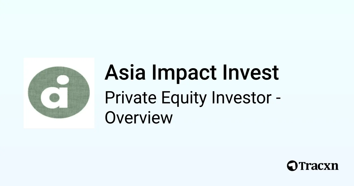 Asia Impact Invest - 2025 Investor Profile, Portfolio & Team - Tracxn