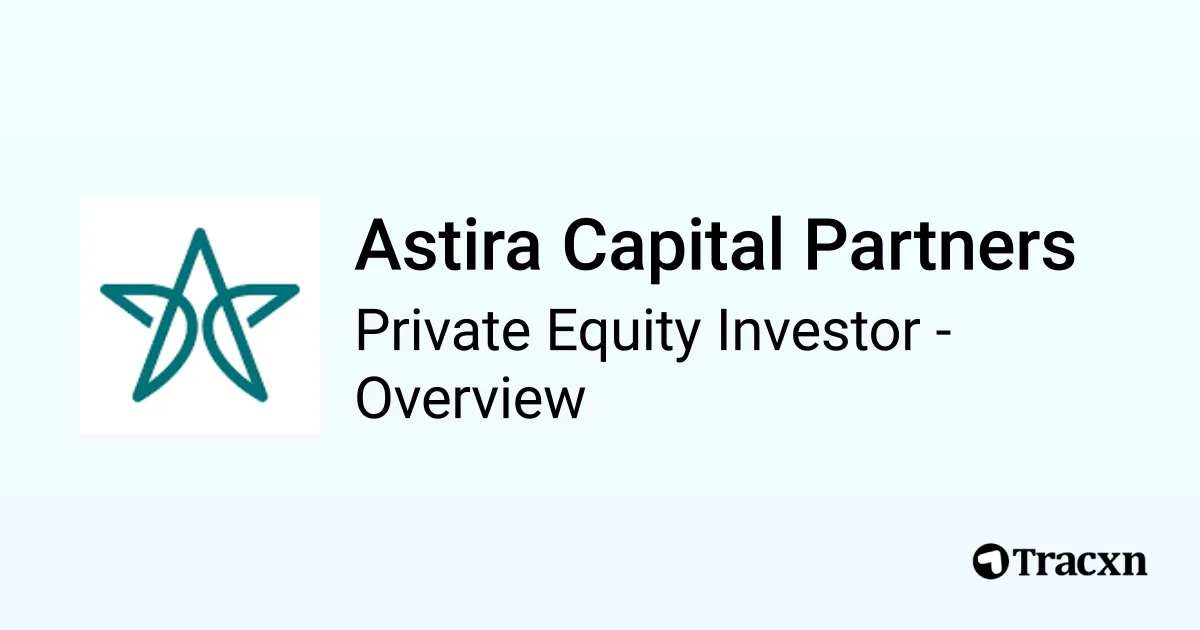 Astira Capital Partners - 2025 Investor Profile, Team & Exits - Tracxn