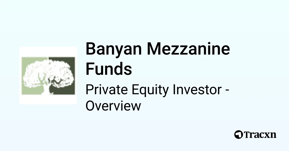 Banyan Mezzanine Funds - 2025 Investor Profile & Team - Tracxn