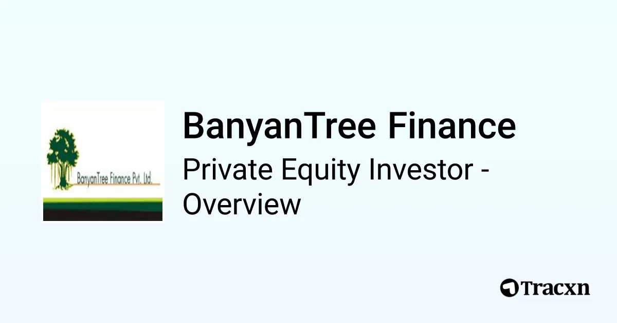BanyanTree Finance - 2026 Investor Profile, Portfolio & Team - Tracxn