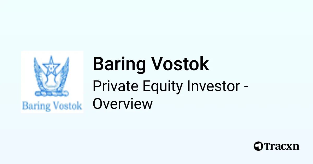 Baring Vostok - 2025 Investor Profile, Portfolio, Team & Exits - Tracxn
