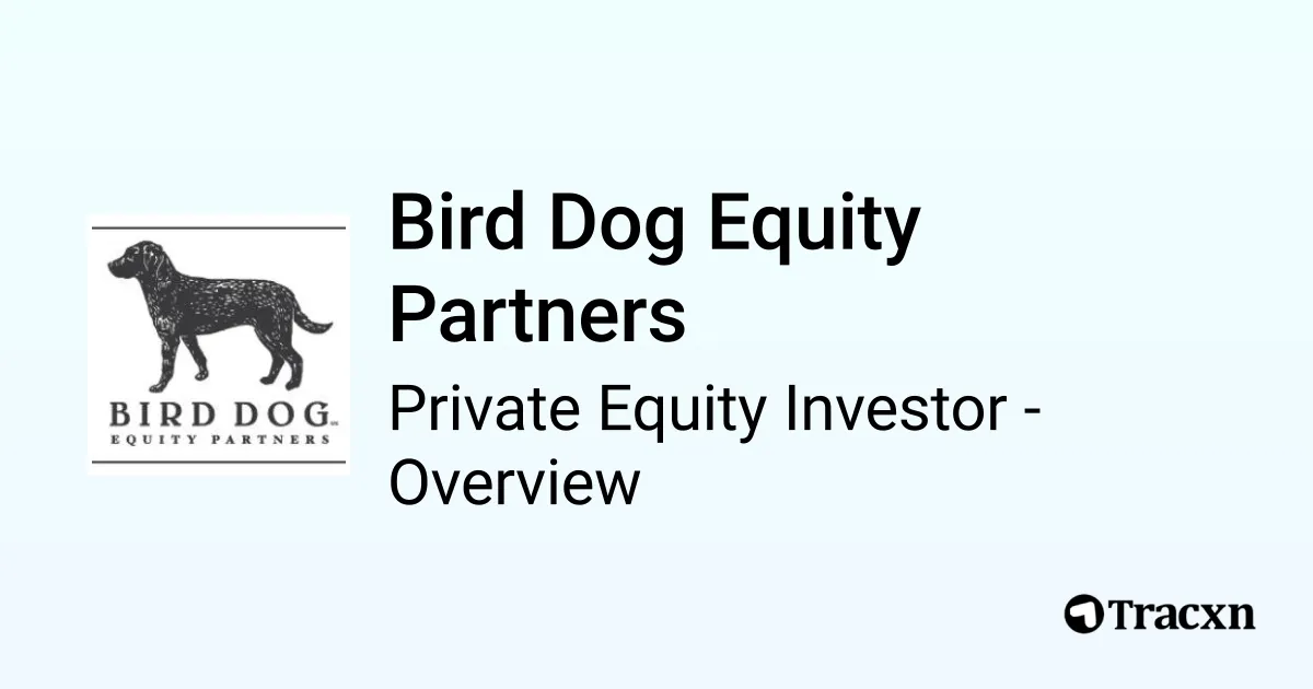 Bird Dog Equity Partners - 2026 Investor Profile, Portfolio, Team ...